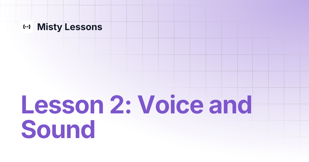 Lesson 2: Voice and Sound | Misty Lessons