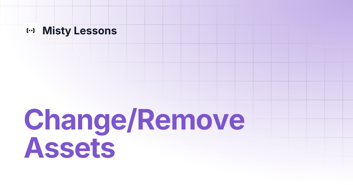 Change/Remove Assets | Misty Lessons