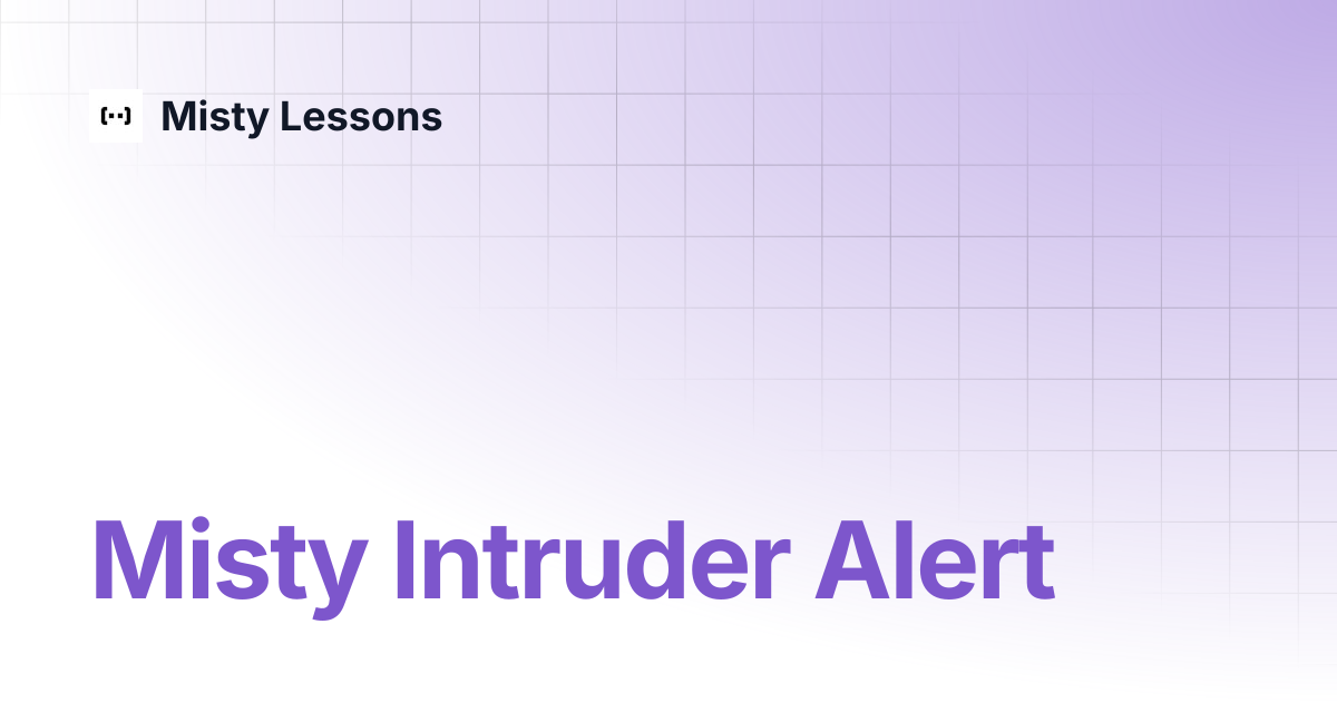 Misty Intruder Alert | Misty Lessons