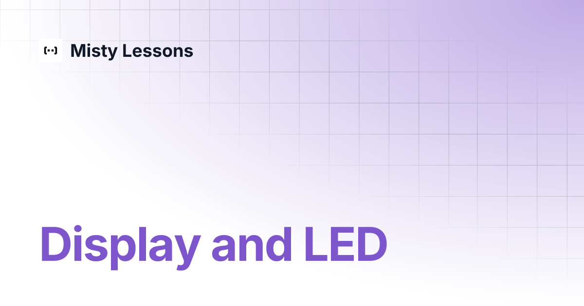 Display and LED | Misty Lessons