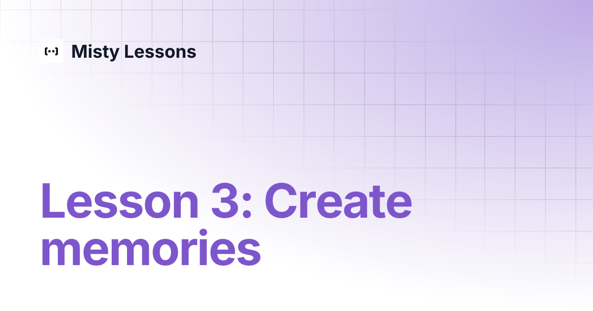 Lesson 3: Create memories | Misty Lessons